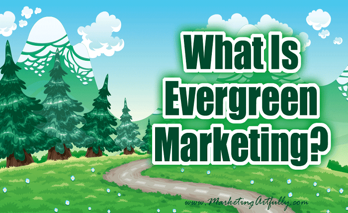 What Does Evergreen Mean In Marketing?